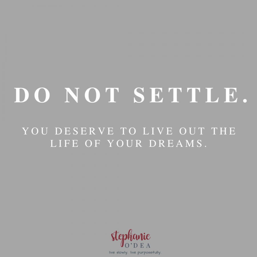 Do Not Settle. - Stephanie O'Dea